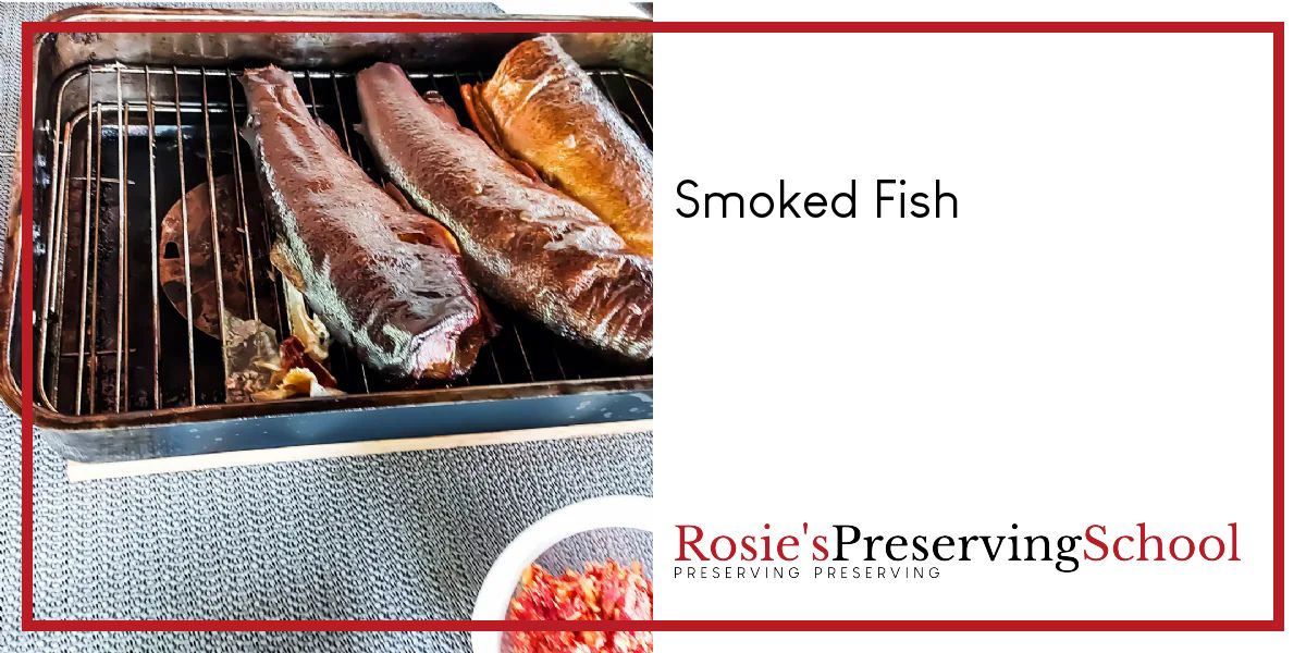 Live online workshop on how to smoke fish at home at Rosie's Preserving ...