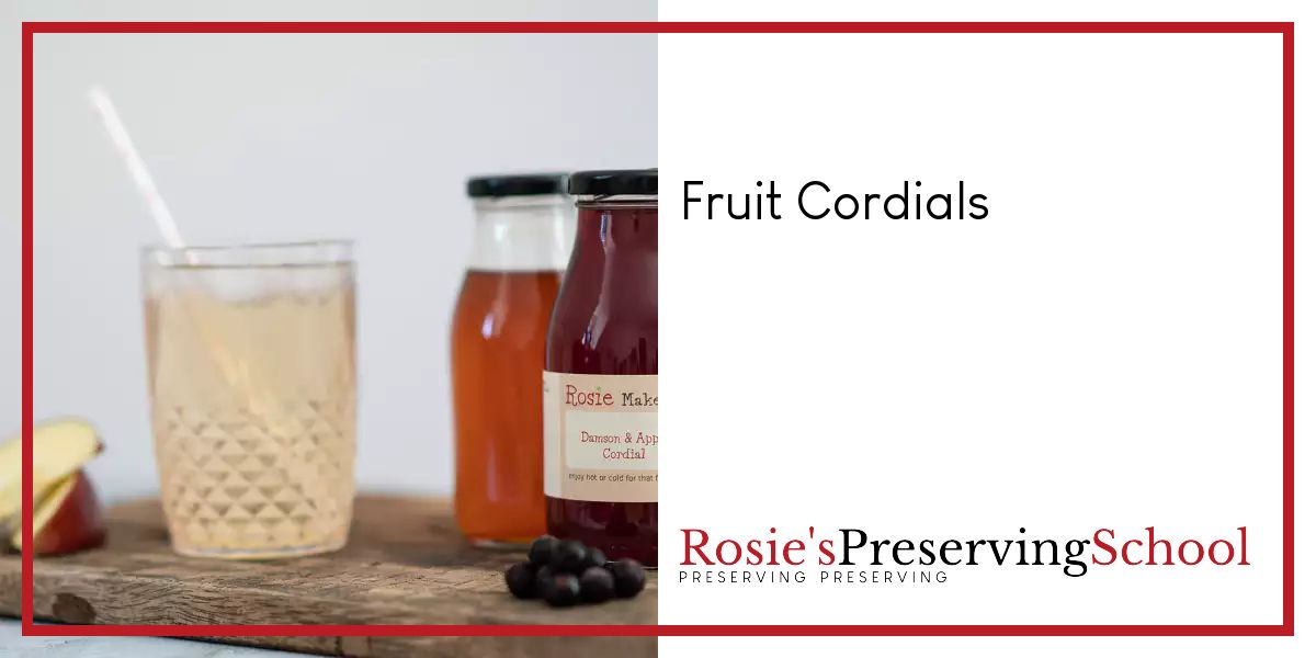 Learn to make fruit cordials online workshop at Rosie's Preserving School