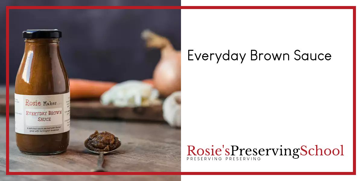Learn to make Brown Sauce in our online workshop at Rosie's Preserving ...
